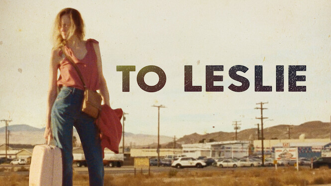 To Leslie (2022) - Netflix | Flixable